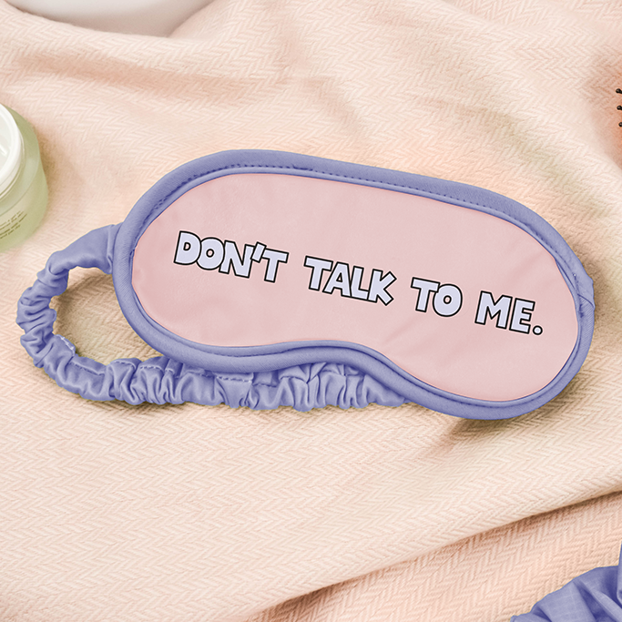 Don't Talk To Me Sleep Mask– Talking Out Of Turn