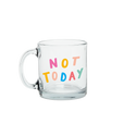 Not Today - Funny Coffee Mug - Talking Out Of Turn